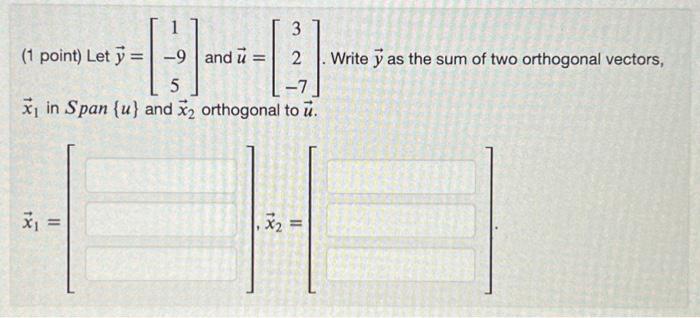 Solved Write y as the sum of two orthogonal vectors, 3 (1 | Chegg.com