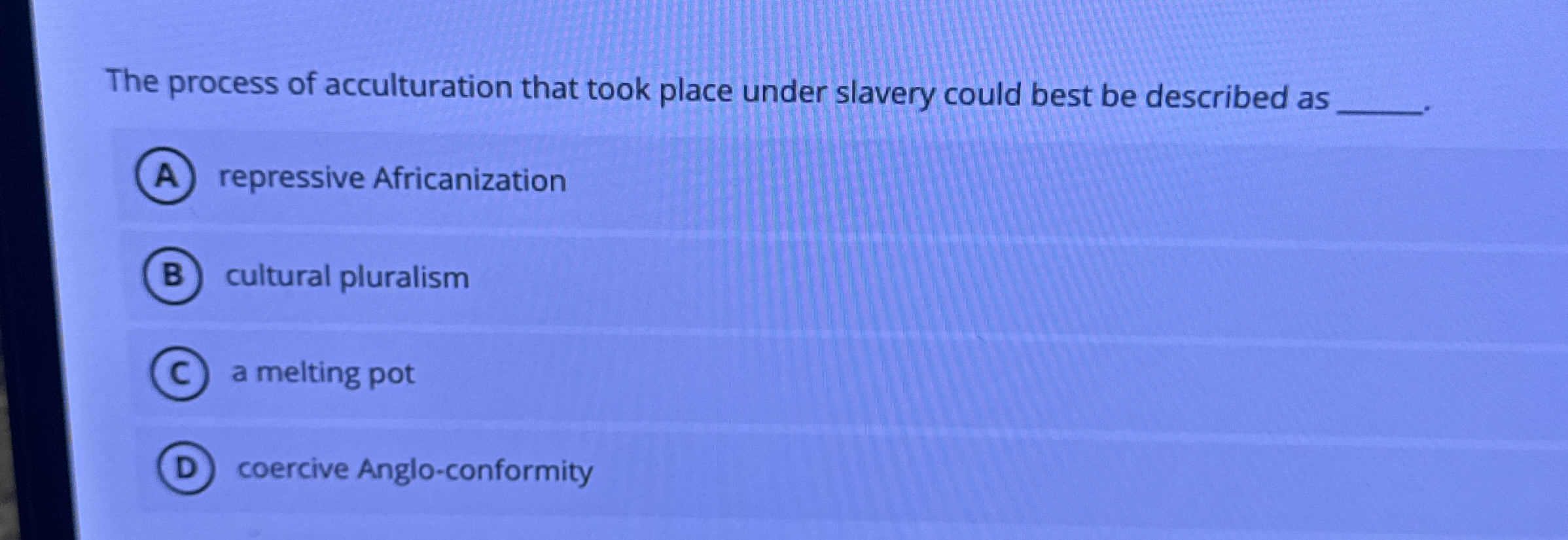 Solved The process of acculturation that took place under | Chegg.com