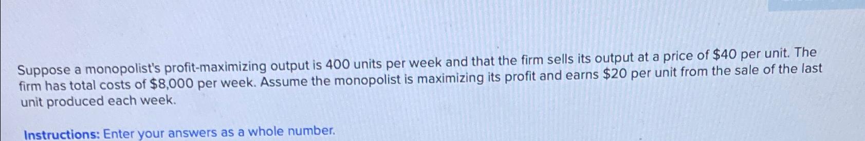 Solved Suppose a monopolist's profit-maximizing output is | Chegg.com