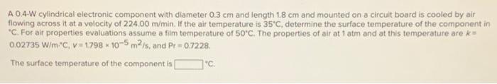 Solved A 0.4.W cylindrical electronic component with | Chegg.com