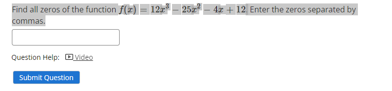 Solved Find all zeros of the function f(x)=12x3-25x2-4x+12. | Chegg.com