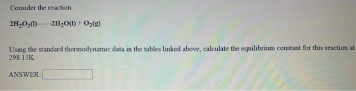 Solved Consider the reaction 2H,02(1) 2H2O(l) + O2(g) Using | Chegg.com