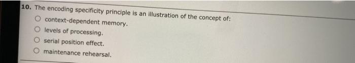 Solved 10. The encoding specificity principle is an | Chegg.com