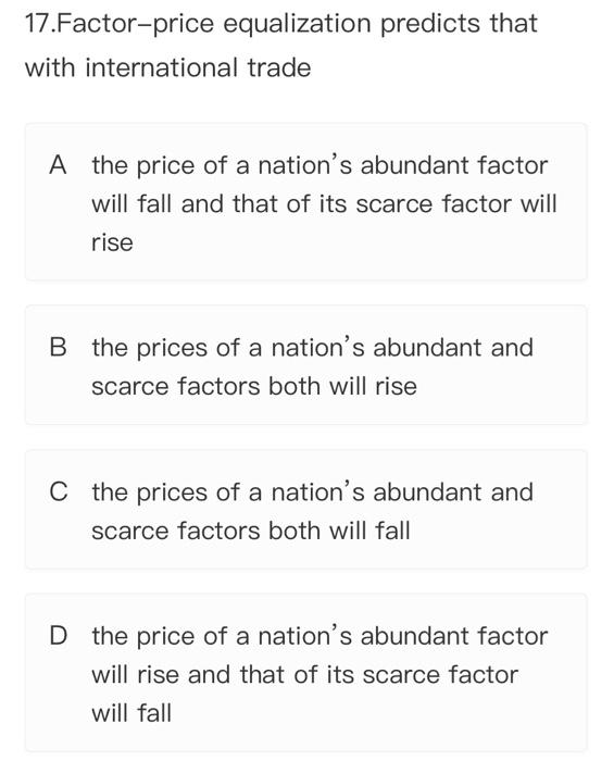 Solved 17.Factor-price equalization predicts that with | Chegg.com