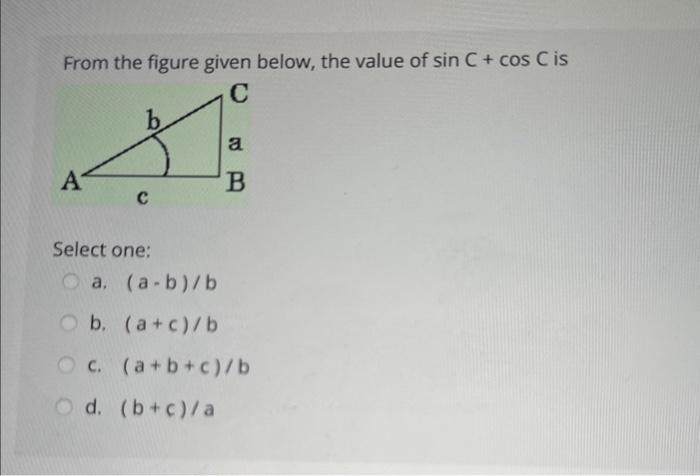 Solved From the figure given below, the value of sinC+cosC | Chegg.com