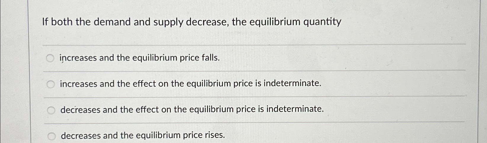 Solved If both the demand and supply decrease, the | Chegg.com