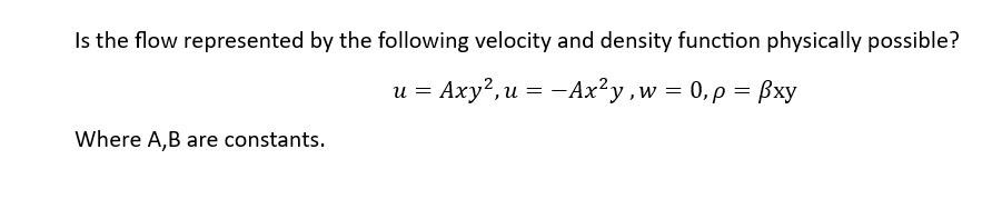 Solved Is the flow represented by the following velocity and | Chegg.com