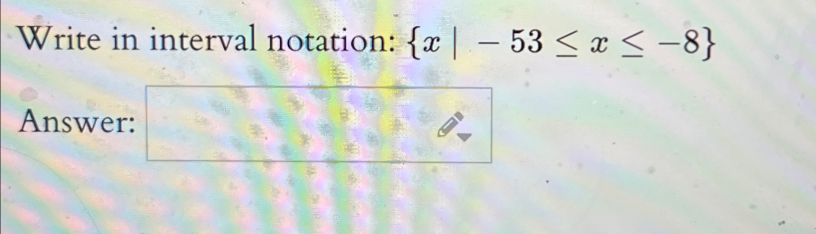 Solved Write in interval notation: {x|-53≤x≤-8}Answer | Chegg.com