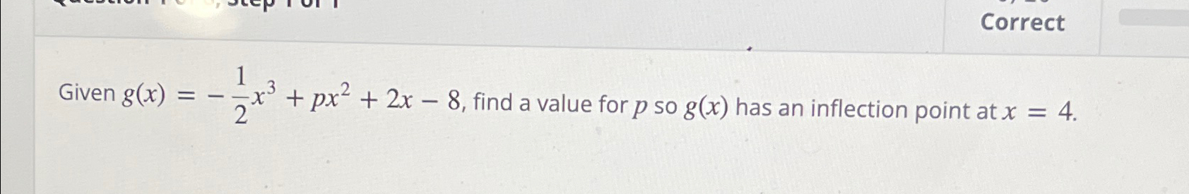 Solved CorrectGiven g(x)=-12x3+px2+2x-8, ﻿find a value for p | Chegg.com
