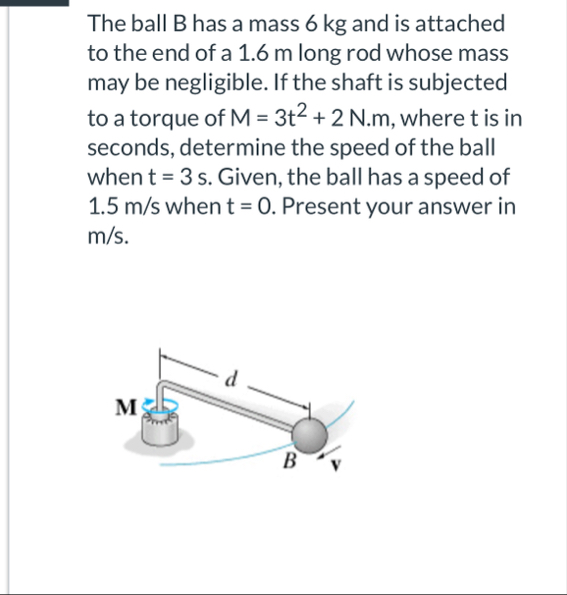 Solved The ball B has a mass 6 ﻿kg and is attached to the | Chegg.com