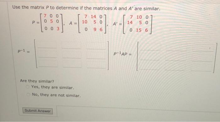 Solved Use the matrix P to determine if the matrices A and | Chegg.com