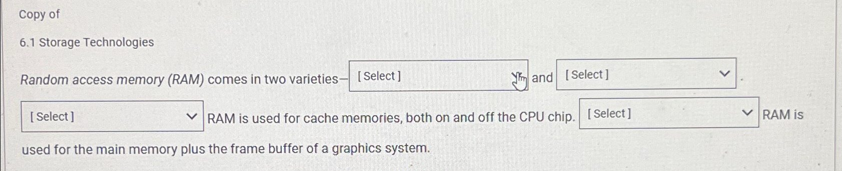 Solved Copy of6.1 ﻿Storage TechnologiesRandom access memory | Chegg.com