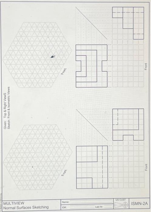 Solved Given: Top & Right ViewS Sketch: Front & Isometric | Chegg.com