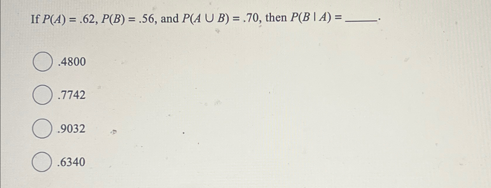 Solved If P(A)=.62,P(B)=.56, ﻿and P(A∪B)=.70, ﻿then | Chegg.com