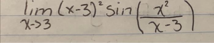 Solved limx→3(x−3)2sin(x−3x2) | Chegg.com