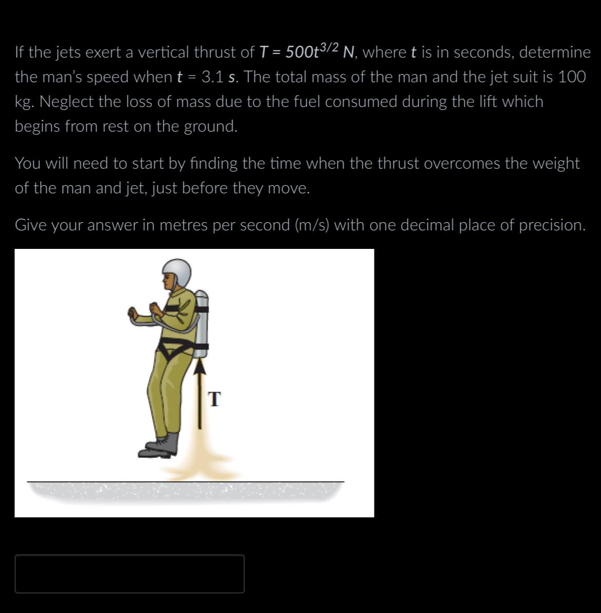 Solved If the jets exert a vertical thrust of T=500t32N, | Chegg.com