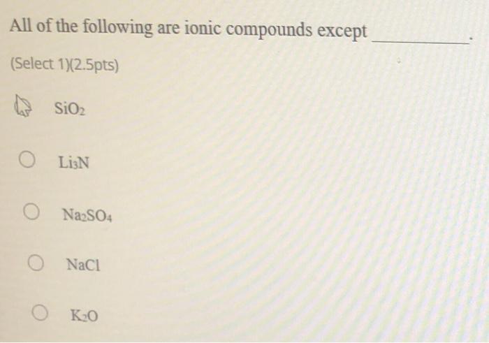 Solved All of the following are ionic compounds except | Chegg.com