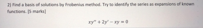Solved Find a basis of solutions by Frobenius method. Try to | Chegg.com