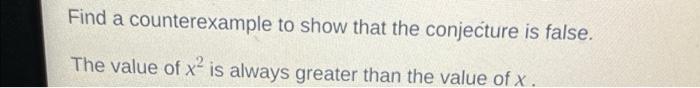 Solved Find a counterexample to show that the conjecture is | Chegg.com