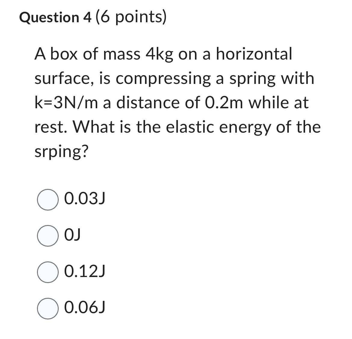 Solved Question 4 (6 ﻿points)A box of mass 4kg ﻿on a | Chegg.com