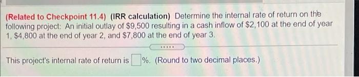 Solved (Related to Checkpoint 11.4) (IRR calculation) | Chegg.com