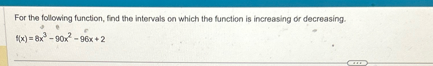 Solved For the following function, find the intervals on | Chegg.com
