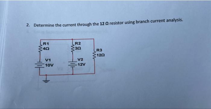 Solved 2. Determine the current through the 12Ω resistor | Chegg.com