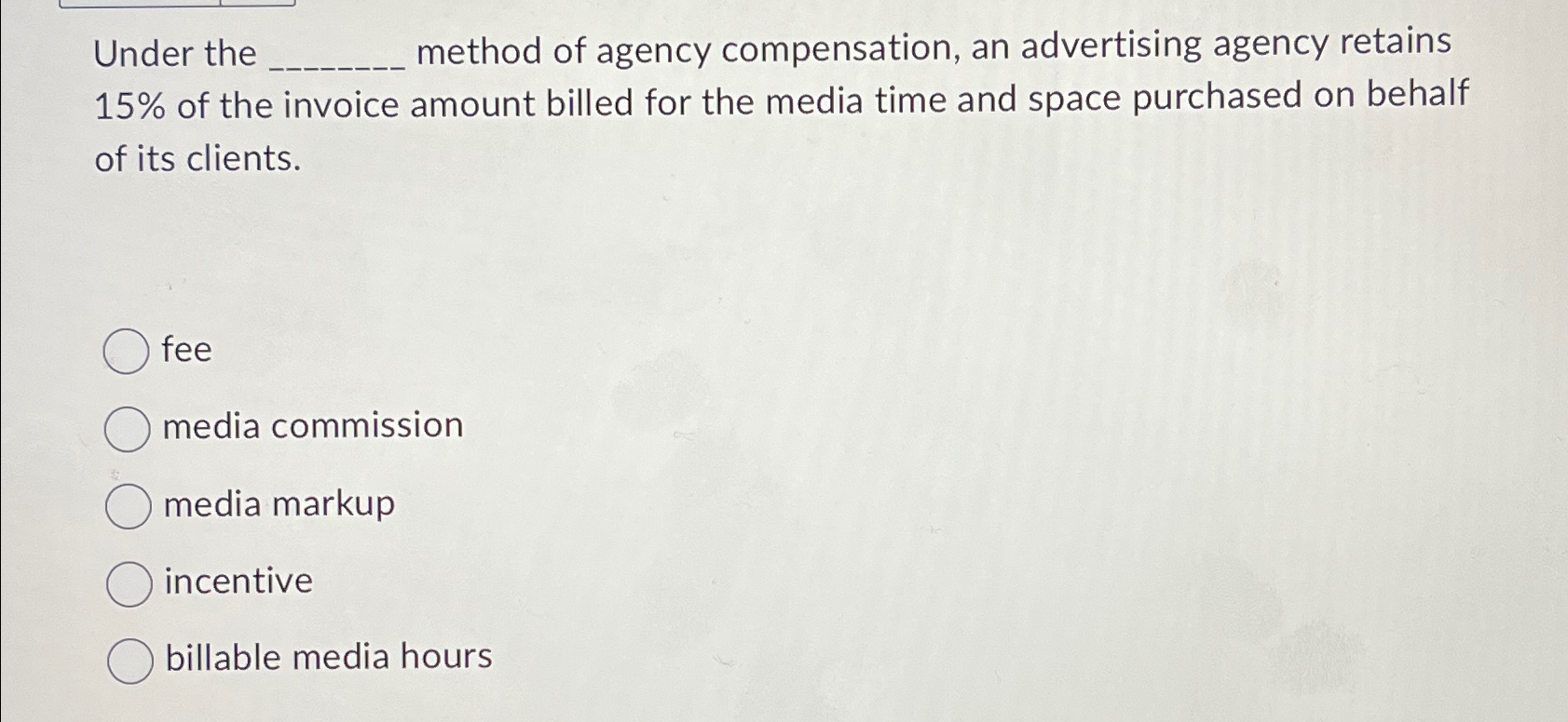 Solved Under the method of agency compensation, an | Chegg.com