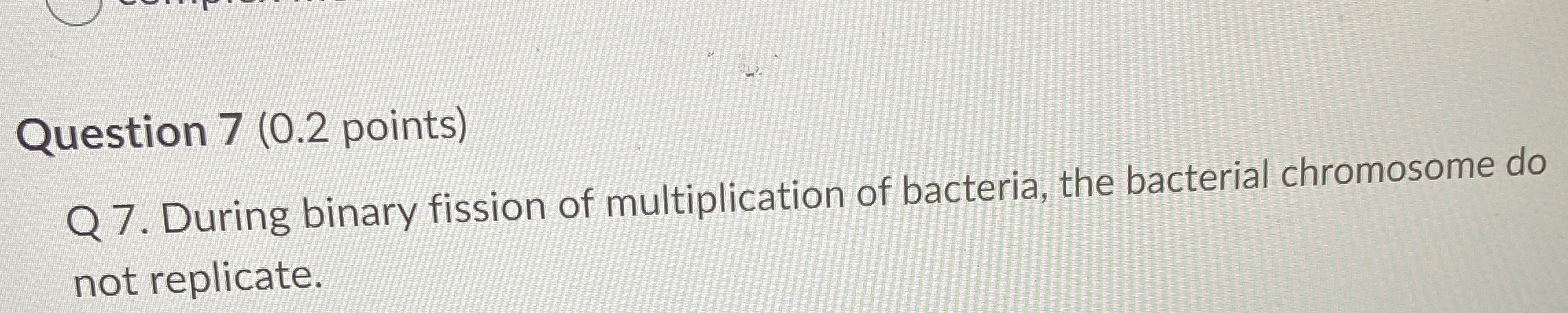 Solved Question 7 ( 0.2 ﻿points)7. ﻿During binary fission of | Chegg.com
