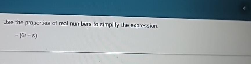 Solved Use the properties of real numbers to simplify the | Chegg.com