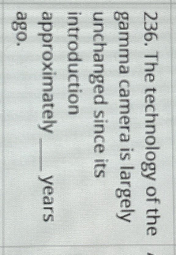 Solved The technology of the gamma camera is largely | Chegg.com