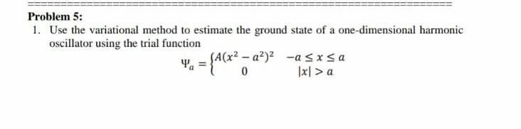 Solved Problem 5: 1. Use the variational method to estimate | Chegg.com