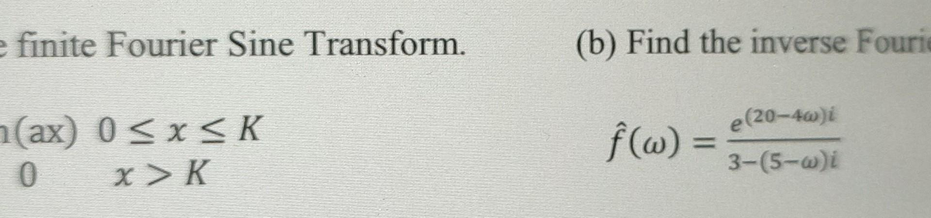 Solved e finite Fourier Sine Transform. (ax) 0≤x≤K K 0 x>Κ | Chegg.com