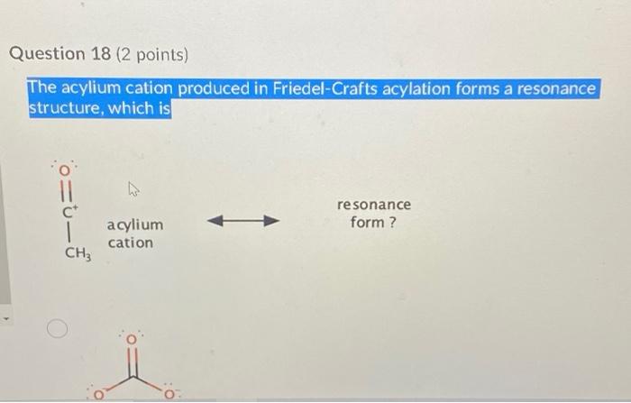 Solved Question 18 (2 points) The acylium cation produced in | Chegg.com