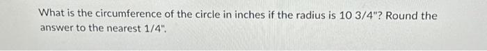 Solved What is the circumference of the circle in inches if | Chegg.com