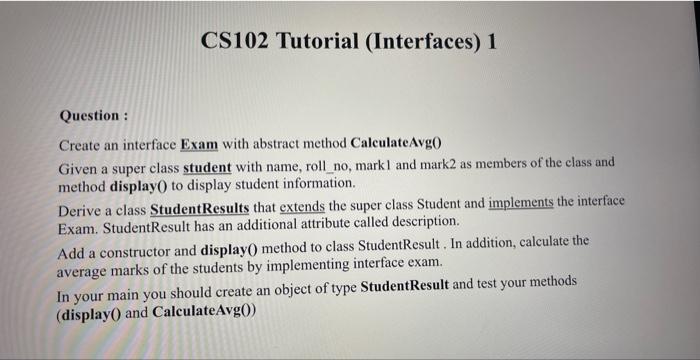 Solved Question : Create an interface Exam with abstract | Chegg.com