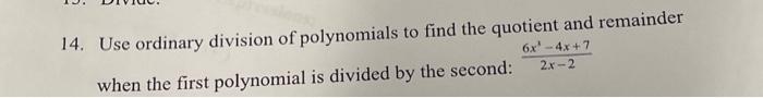 Solved 14. Use ordinary division of polynomials to find the | Chegg.com