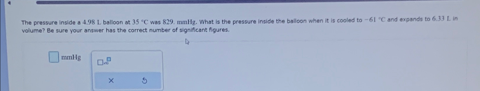 Solved The pressure inside a 4.98L ﻿balloon at 35°C ﻿was | Chegg.com