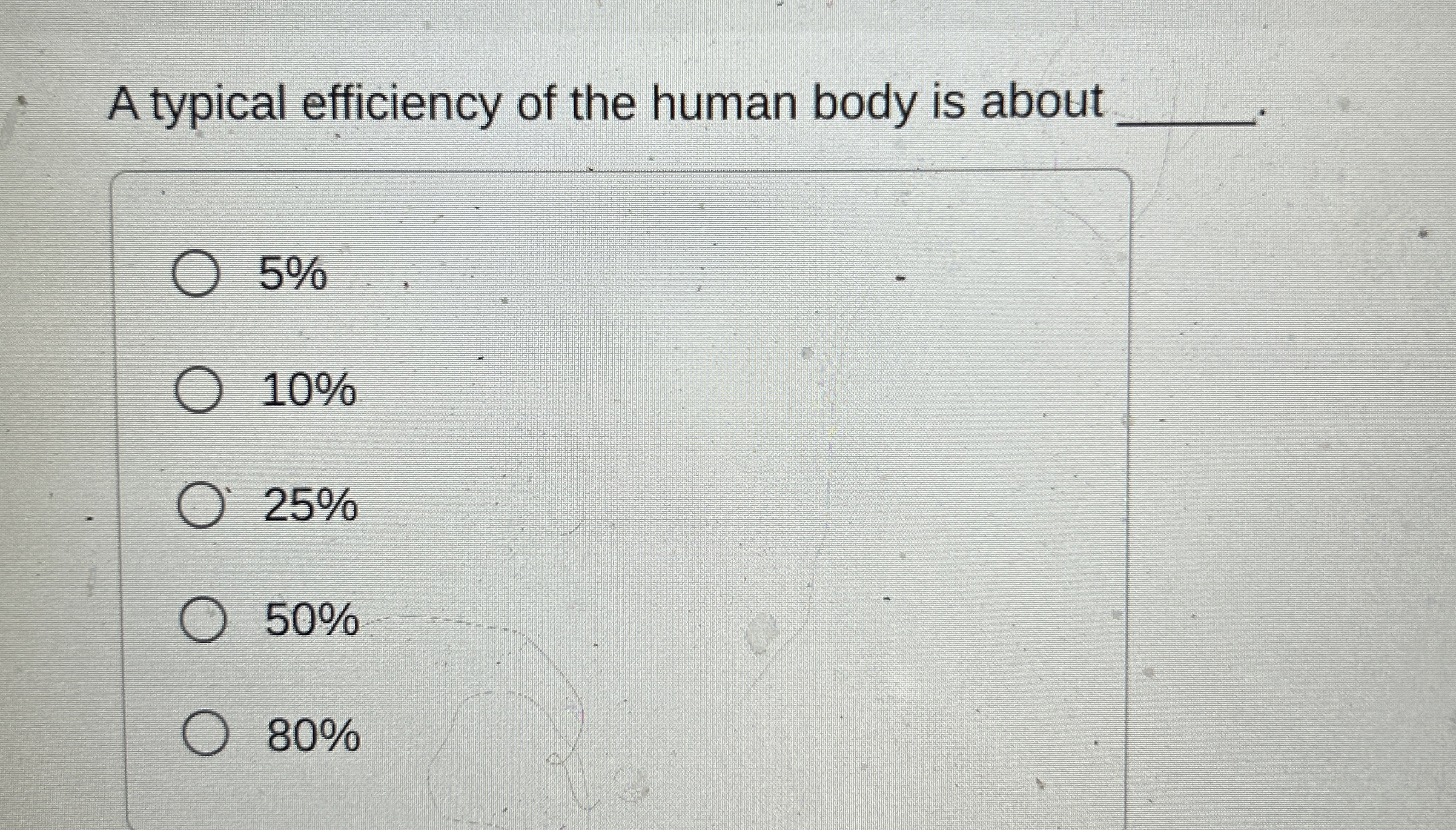 Solved A typical efficiency of the human body is about | Chegg.com
