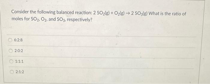 Solved Consider the following balanced reaction: 2 SO2(g) + | Chegg.com