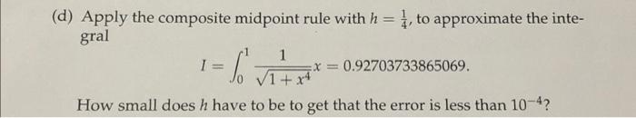 Solved (d) Apply the composite midpoint rule with h=41, to | Chegg.com