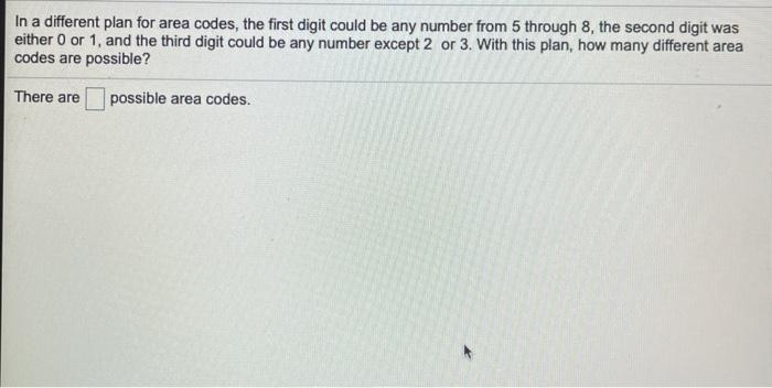Solved In a different plan for area codes, the first digit | Chegg.com