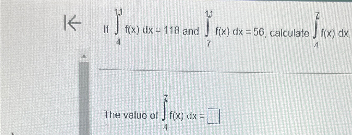 Solved If ∫41f(x)dx=118 ﻿and ∫71f(x)dx=56, ﻿calculate | Chegg.com
