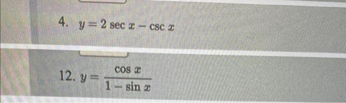 Solved 4. y=2secx−cscx 12. y=1−sinxcosx | Chegg.com