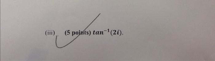 Solved (iii) (5 points) tan-|(21). | Chegg.com