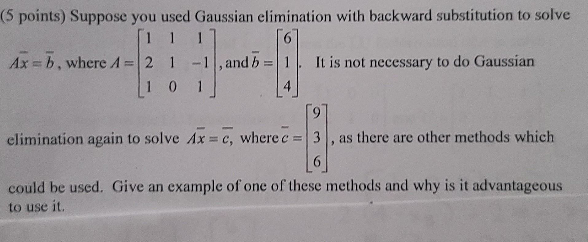 Solved (5 points) Suppose you used Gaussian elimination with | Chegg.com