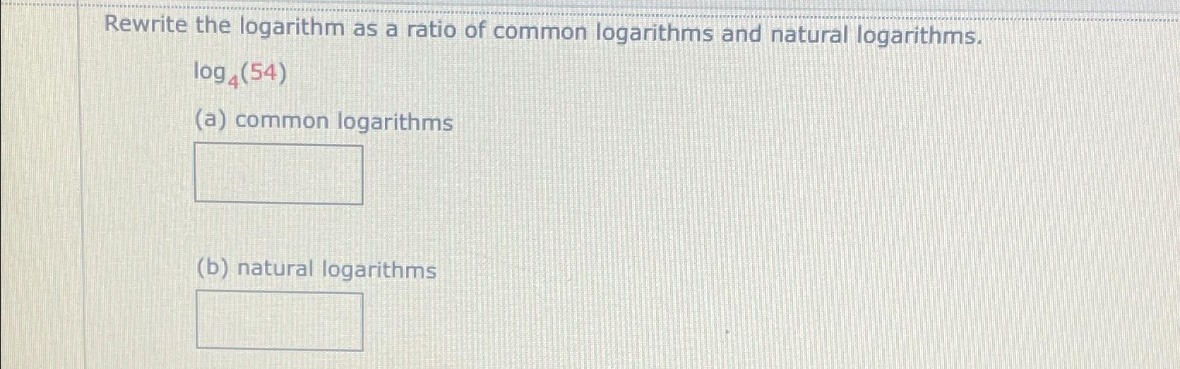 Solved Rewrite the logarithm as a ratio of common logarithms | Chegg.com