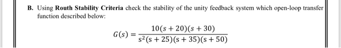 Solved B. Using Routh Stability Criteria check the stability | Chegg.com