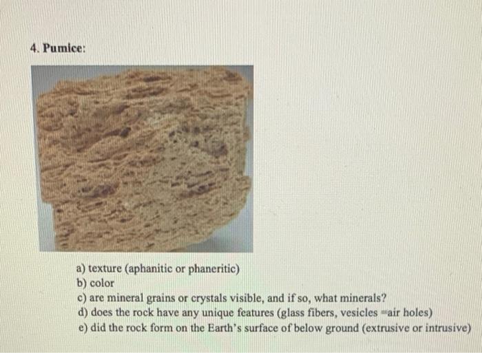 Solved 4. Pumice: a) texture (aphanitic or phaneritic) b) | Chegg.com