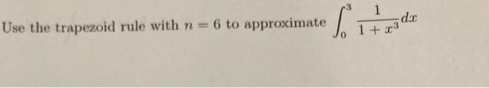 Solved Use the trapezoid rule with n=6 to approximate | Chegg.com